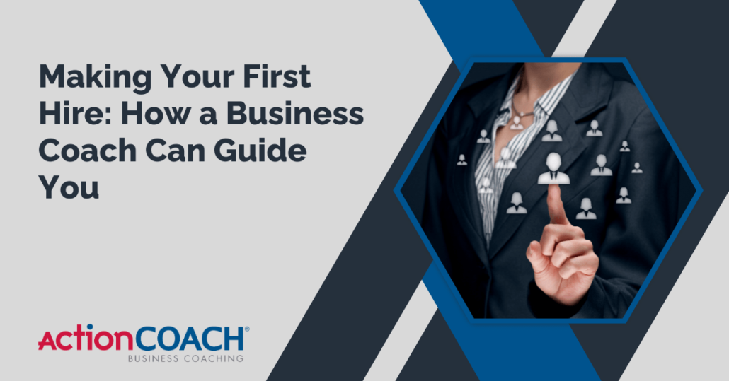 Making Your First Hire: How A Business Coach Can Guide You